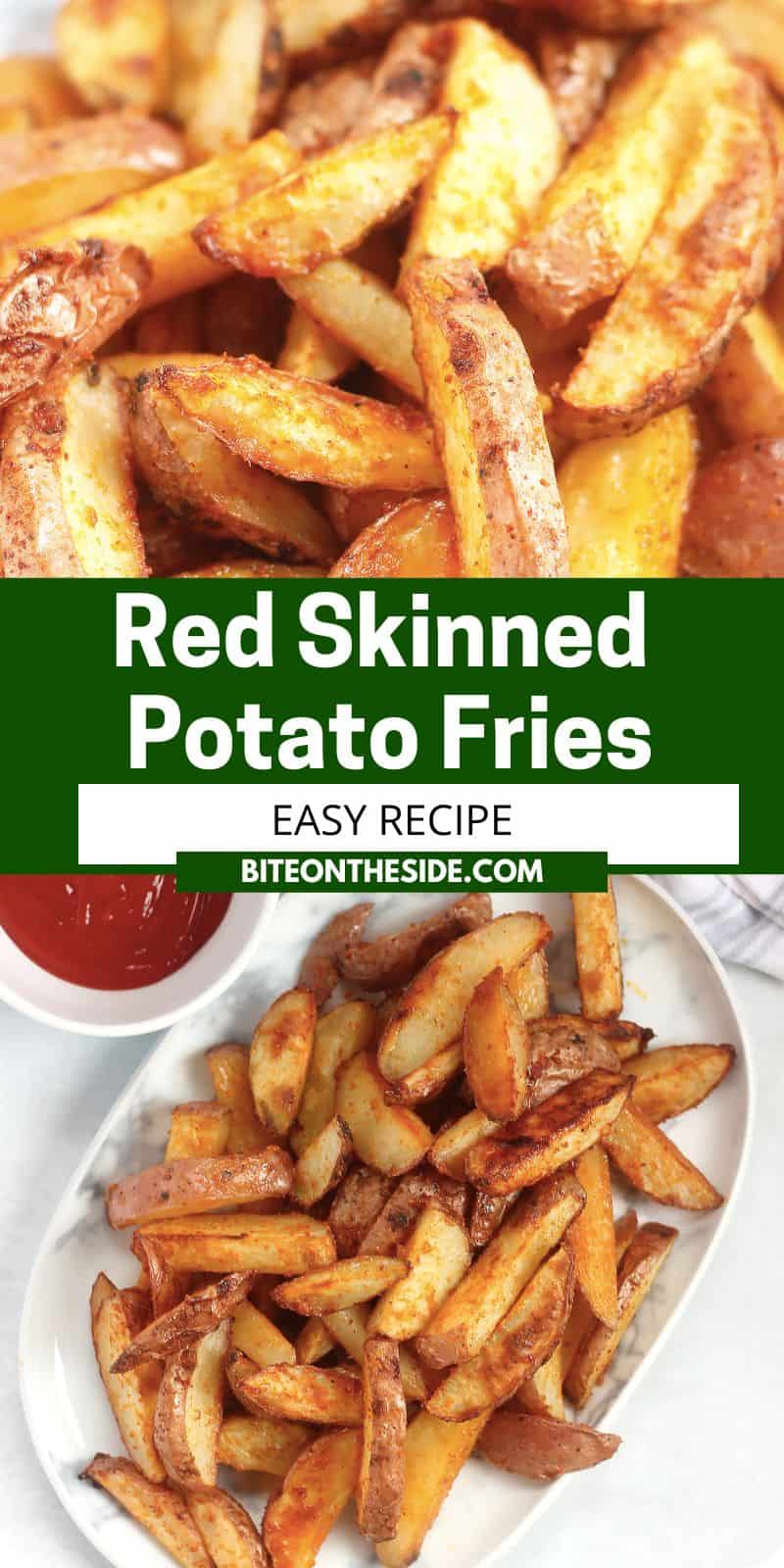 Oven Baked Red Skinned Potato Fries - Bite On The Side